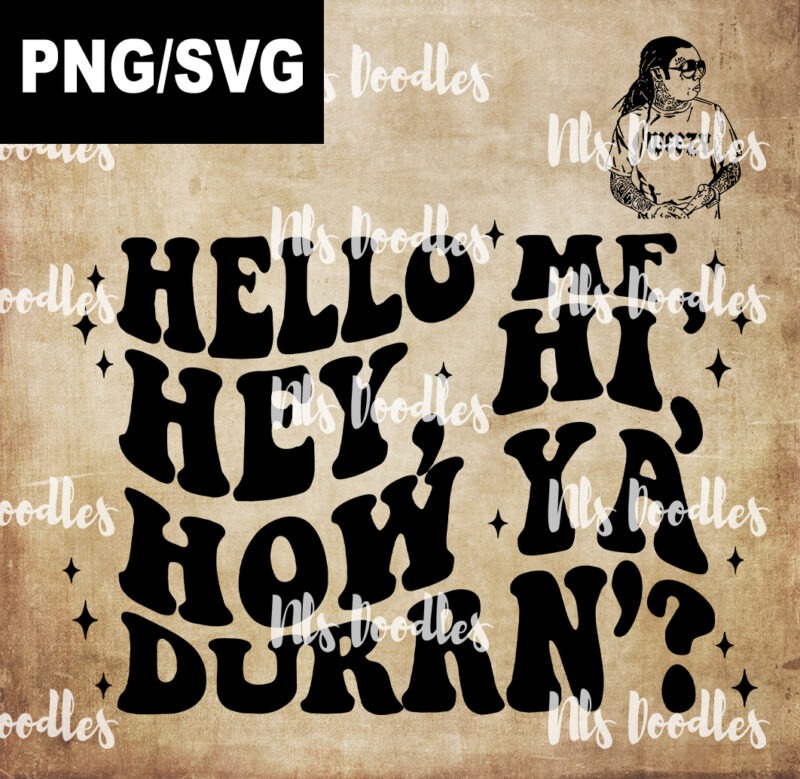 Hello MF Hey Hi How Ya Durrn – LWayne-PNG/SVG DIGITAL DOWNLOAD for ...