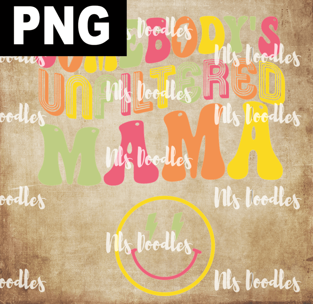 somebodys unflidetred mama PNG File DIGITAL DOWNLOAD for sublimation or screens – Nls doodles