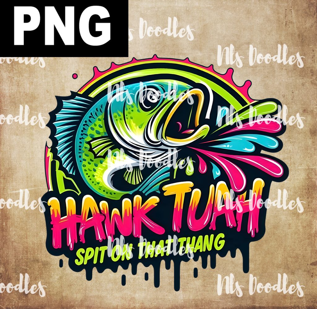 hawk tuah-colorful fish -PNG File DIGITAL DOWNLOAD for sublimation or ...
